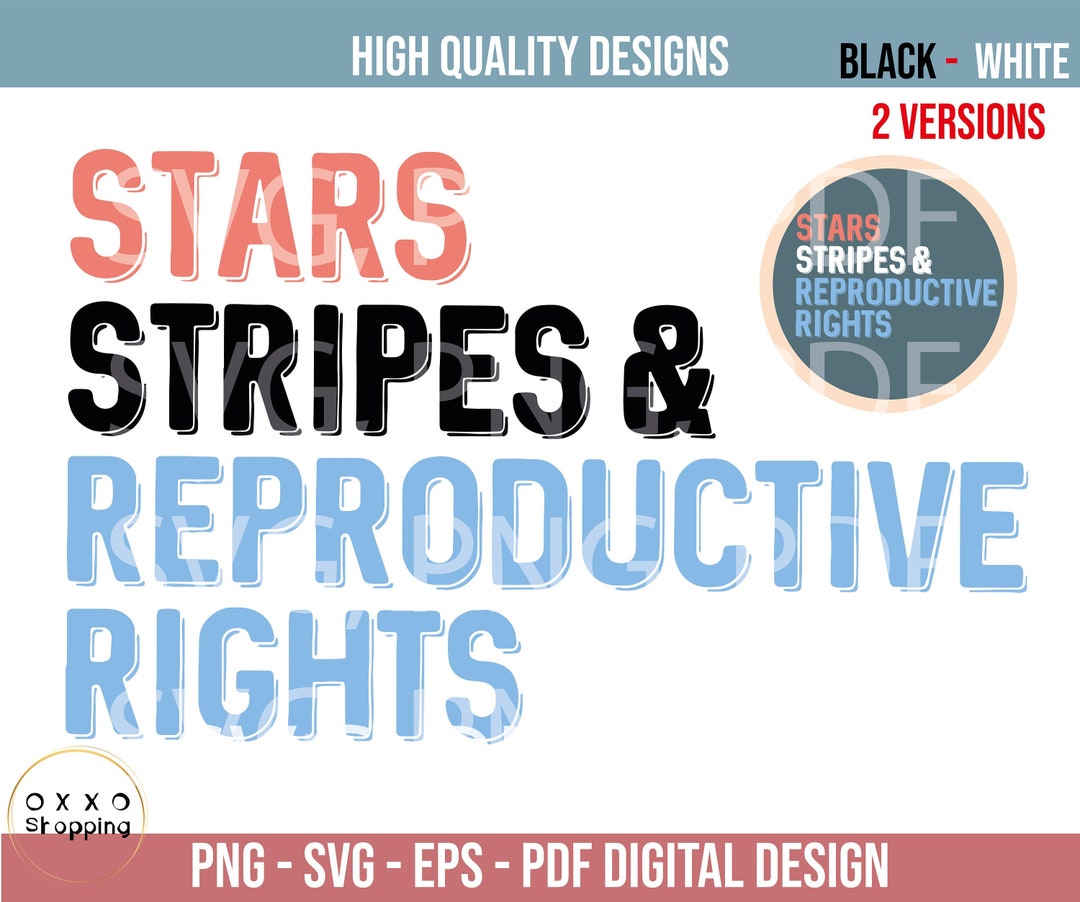 Stars Stripes & Reproductive Rights SVG, PNG, Pro Choice Svg, Patriotic ...