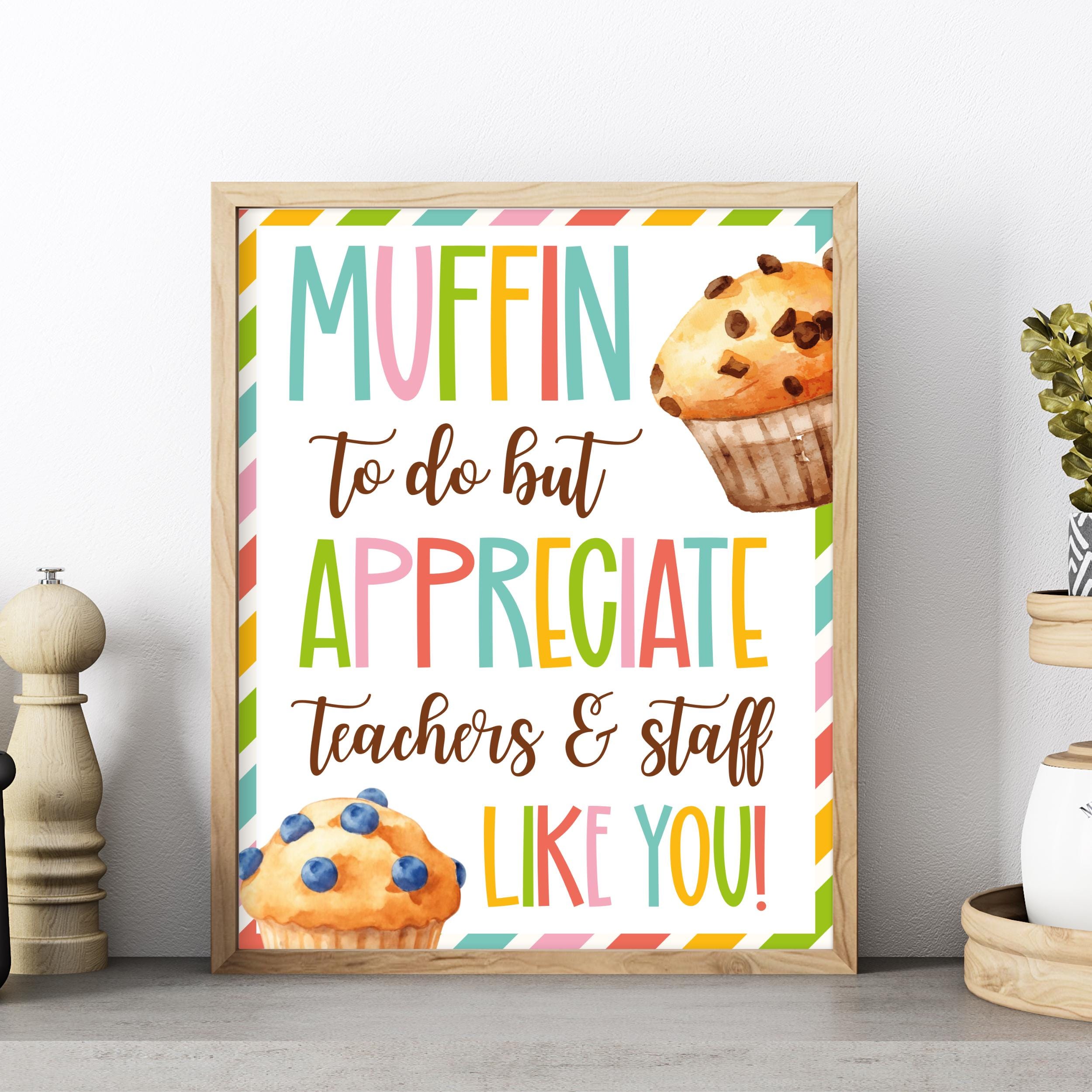 Breakfast Teacher Appreciation Week Sign: Muffin School Staff Thank You ...