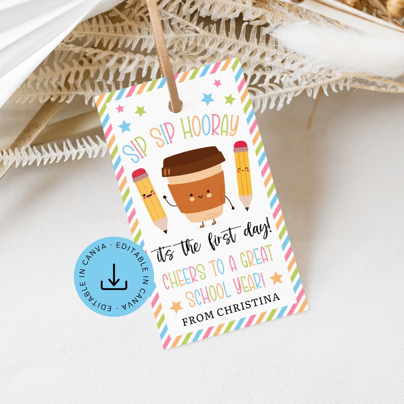 Teacher Coffee Tag Editable, Sip Sip Hooray First Day of School ...