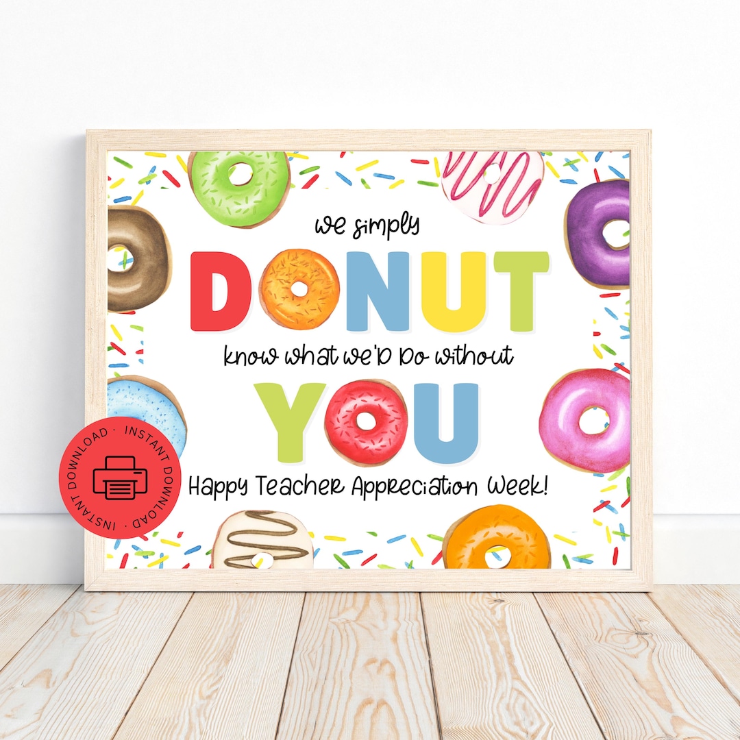 Donut Appreciation Sign Teacher Week Table Printable 8x10, Donut Know ...