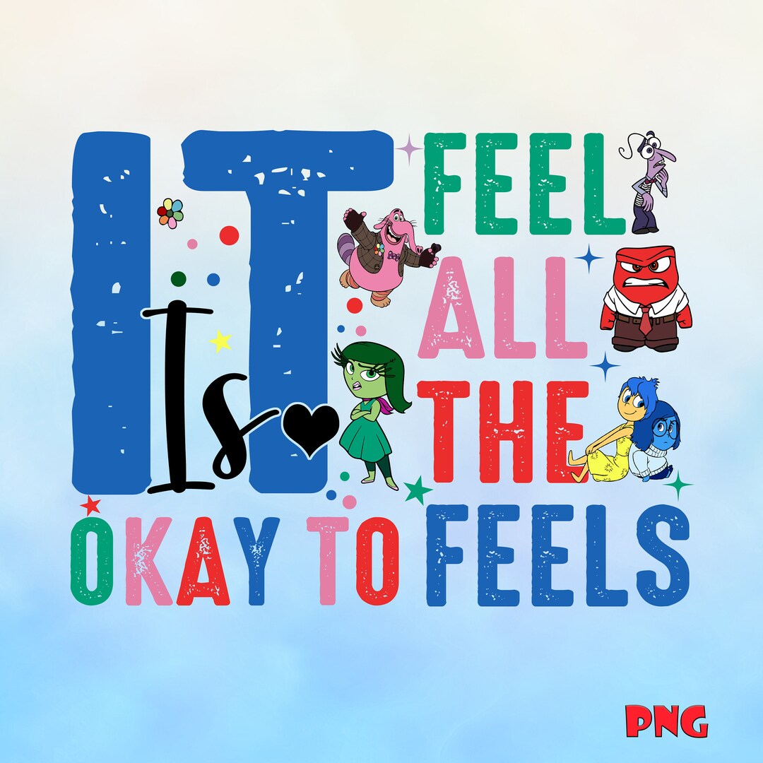 It's Okay to Feel All the Feels PNG, Inside Out 2, Mental Health Matter ...