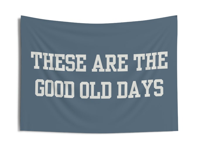 These Are the Good Old Days, Blue Wall Banner, Playroom Decor for Kids ...