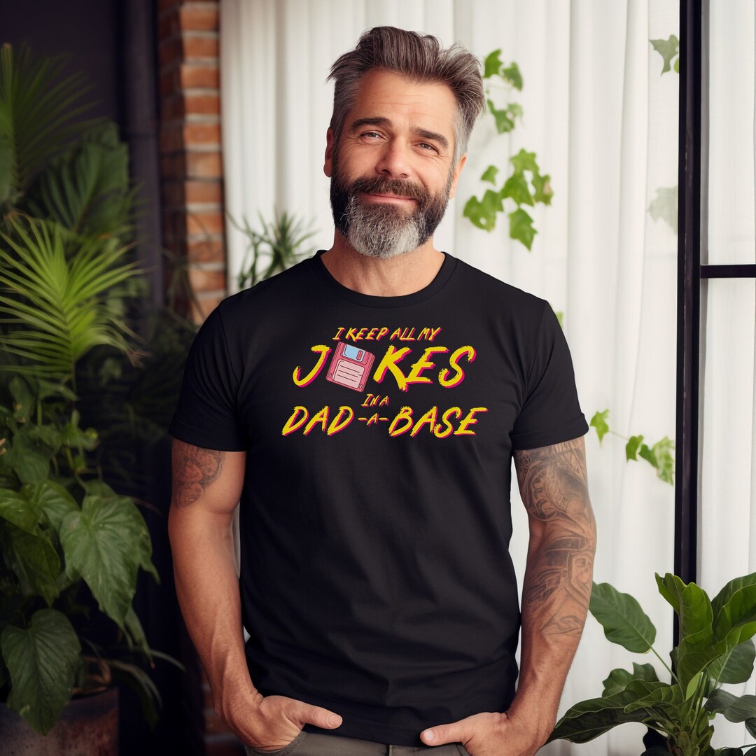 I Keep All My Dad Jokes in A Dad-a-base Shirt,gift for Dad,best Dad ...