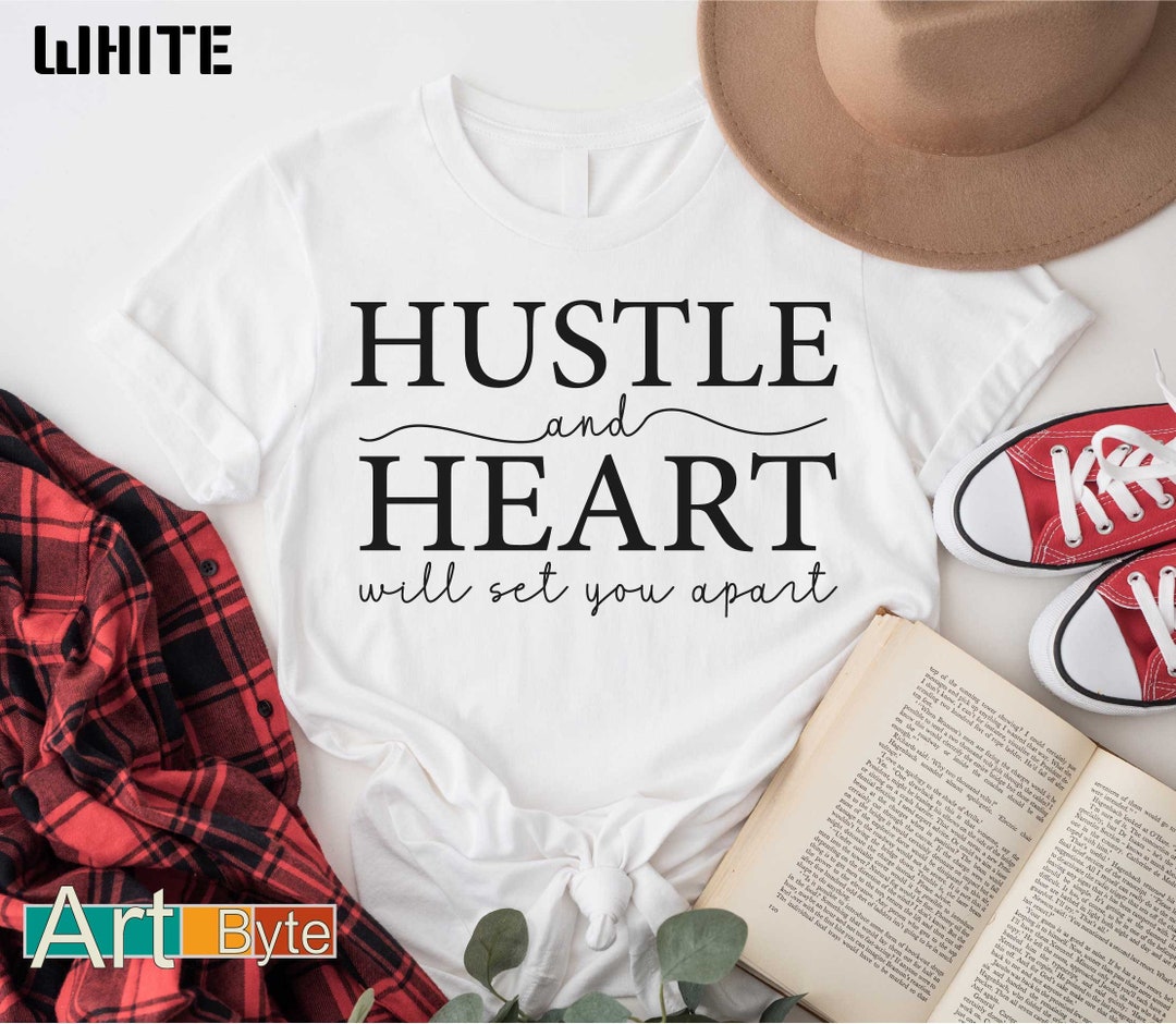 Hustle and Heart Will Set You Apart Shirt, Hustle and Heart Sweatshirt ...