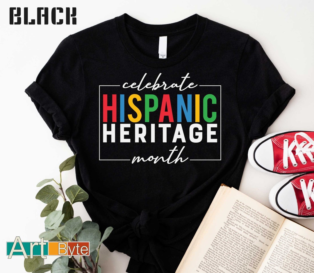 Celebrate Hispanic Heritage Month Shirt, Mexican Shirt, Latinos Shirt ...
