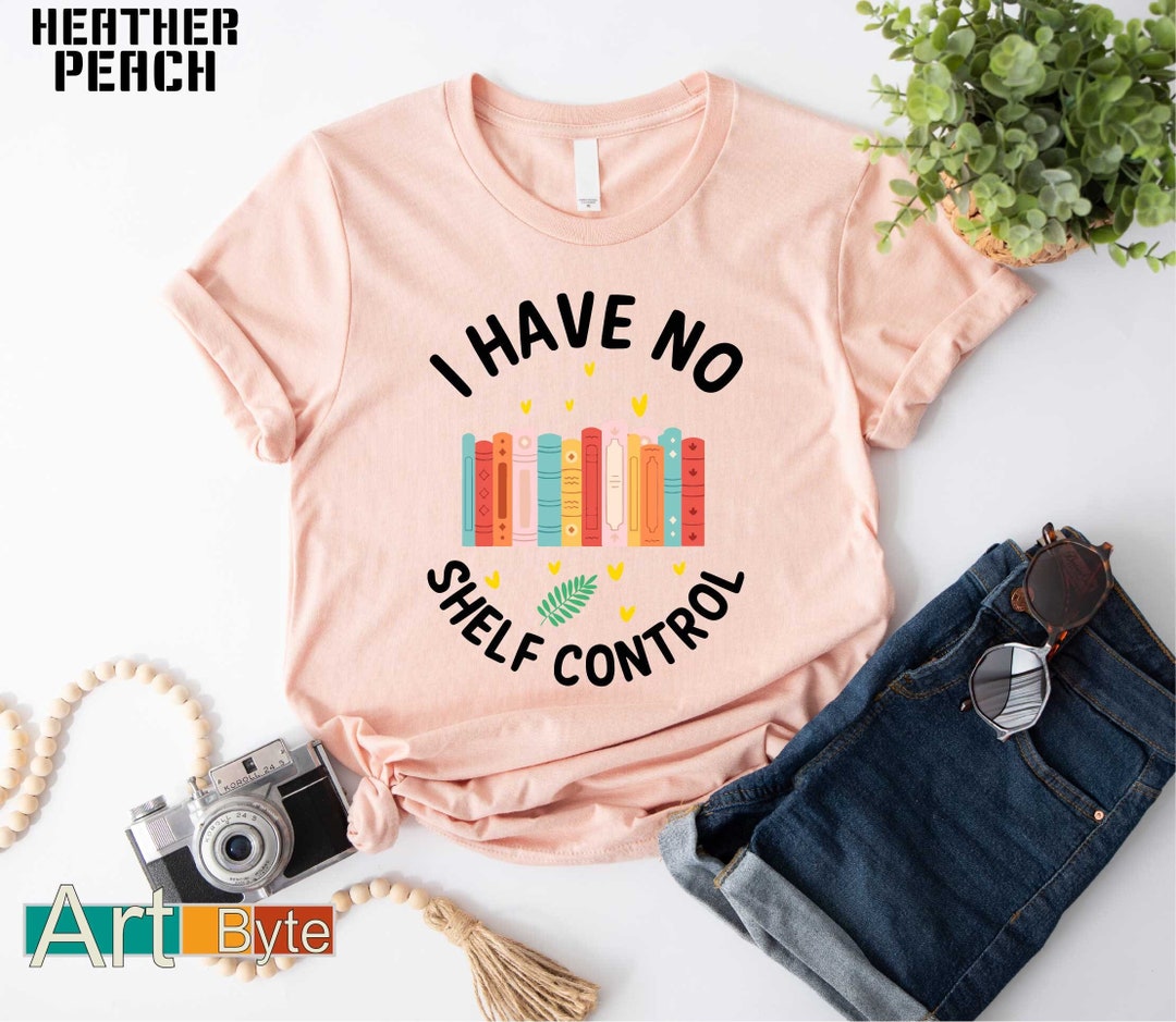 I Have No Shelf Control Shirt, Librarian Shirt, Book Lover Shirt ...