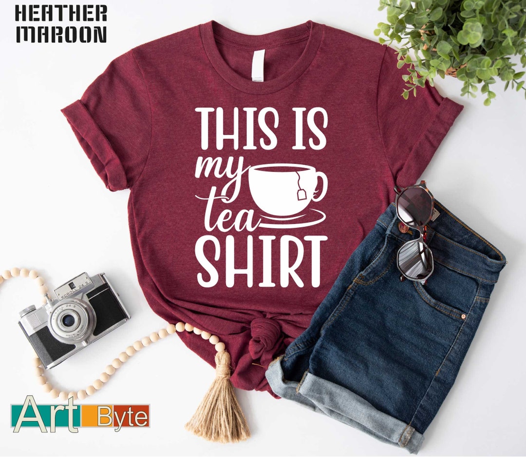 This is My Tea Shirt, Tea Gifts, Tea Party, Funny Tea Shirt, Gift for ...