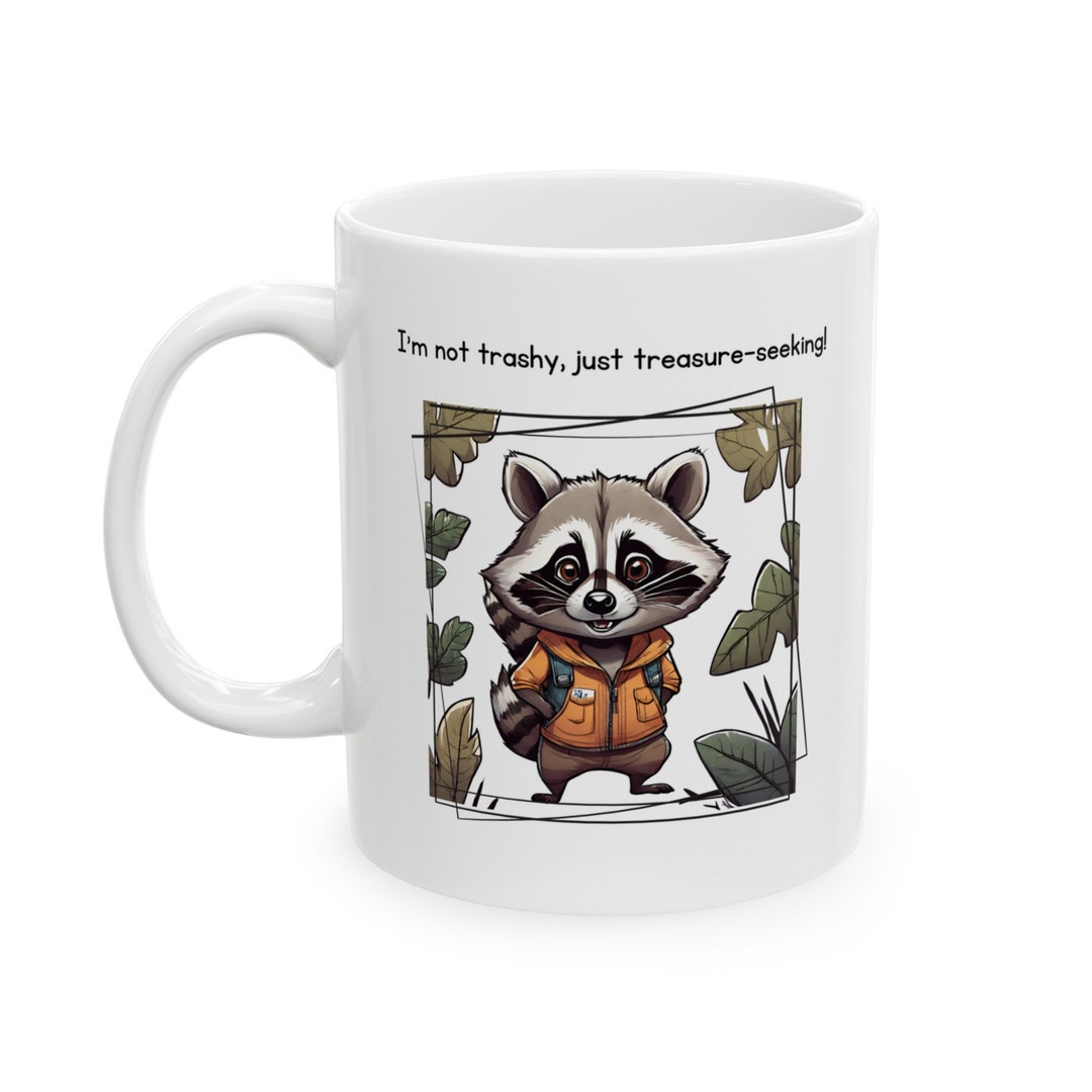 Cute Raccoon (trash Panda) Funny Saying White Ceramic Mug 11oz, Trash ...