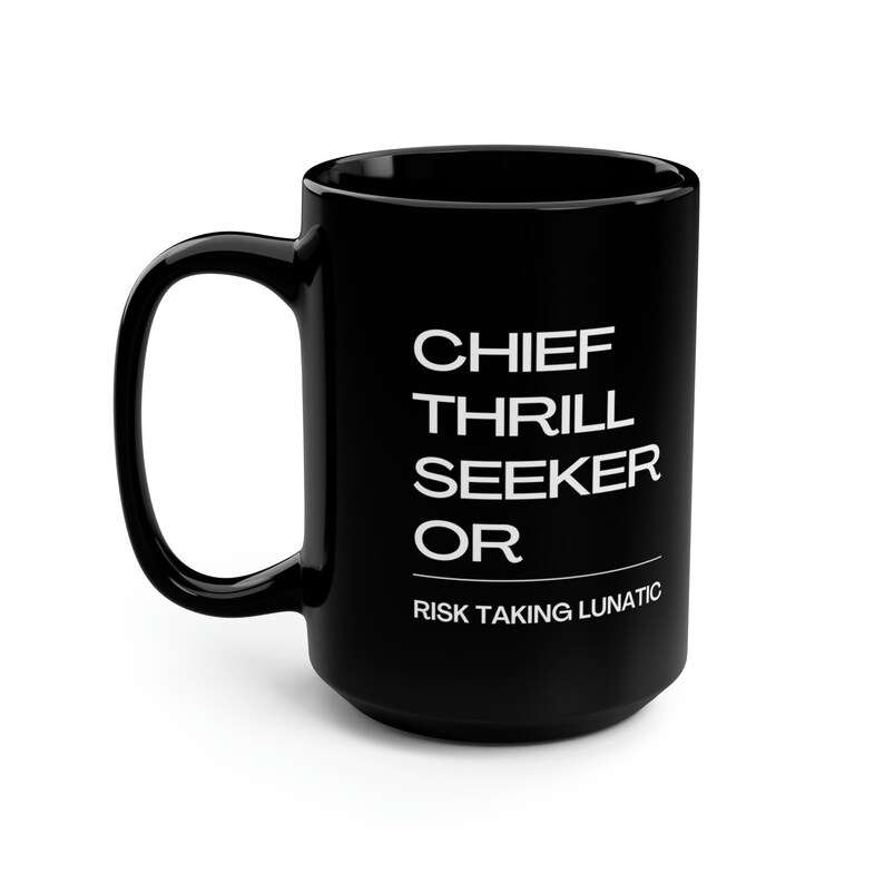 Funny Chief Thrill Seeker Black Coffee Mug, 15oz, Adventurer Mug, Chief ...