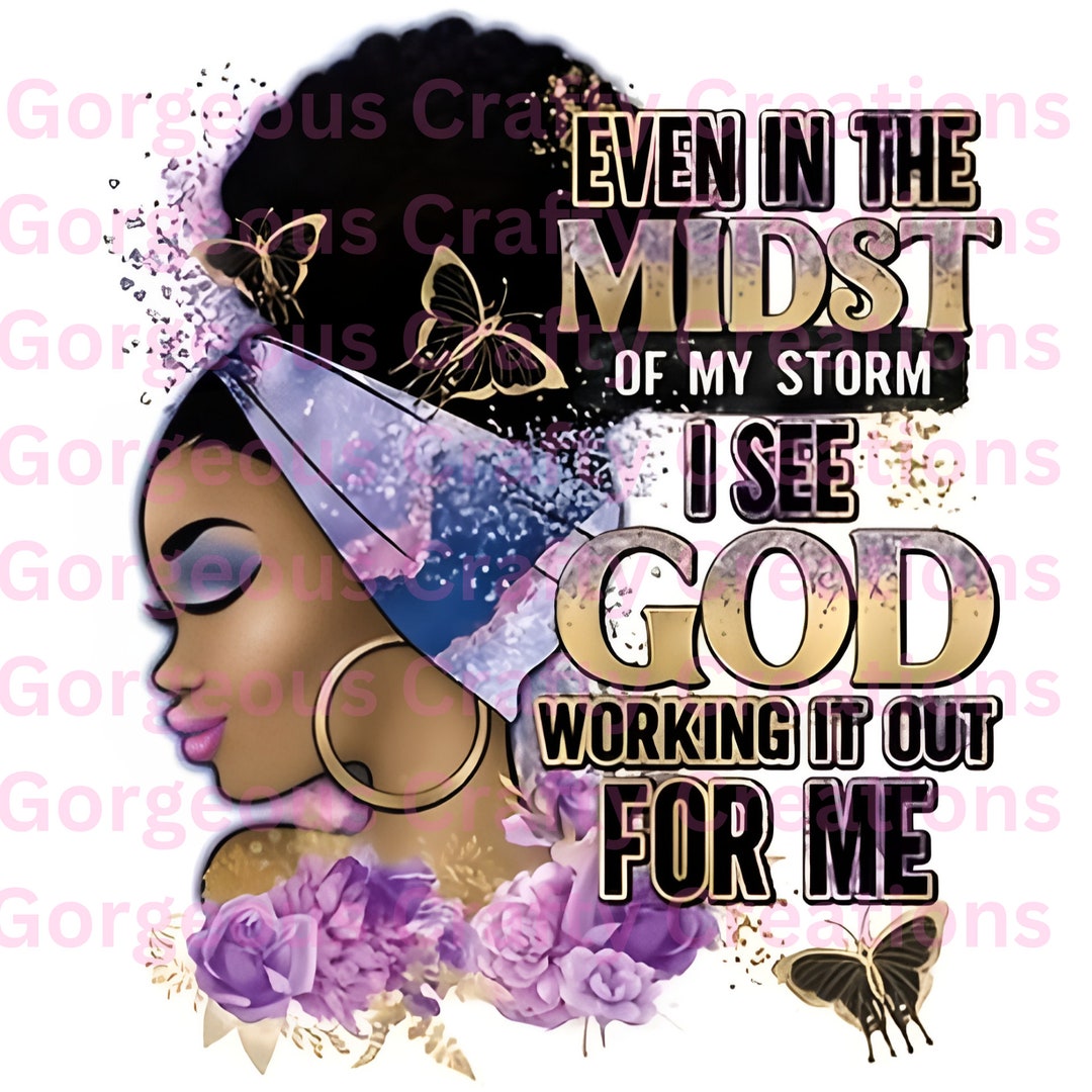 Even in the Midst of My Storm I See GOD Working It Out for ME sublimation Design Mexican PNG ...