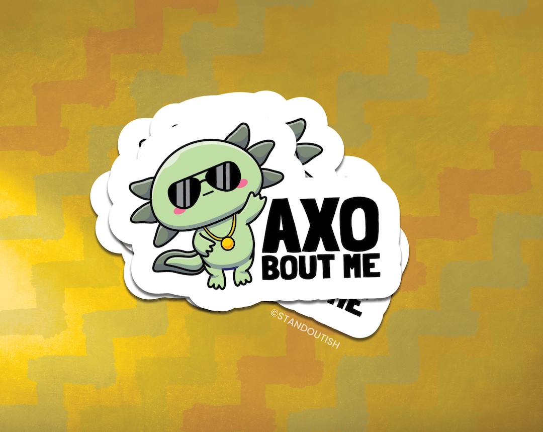 Axo Bout Me Axolotl Sticker | Axolotl Sticker, Kawaii Axolotl, Axolotl ...
