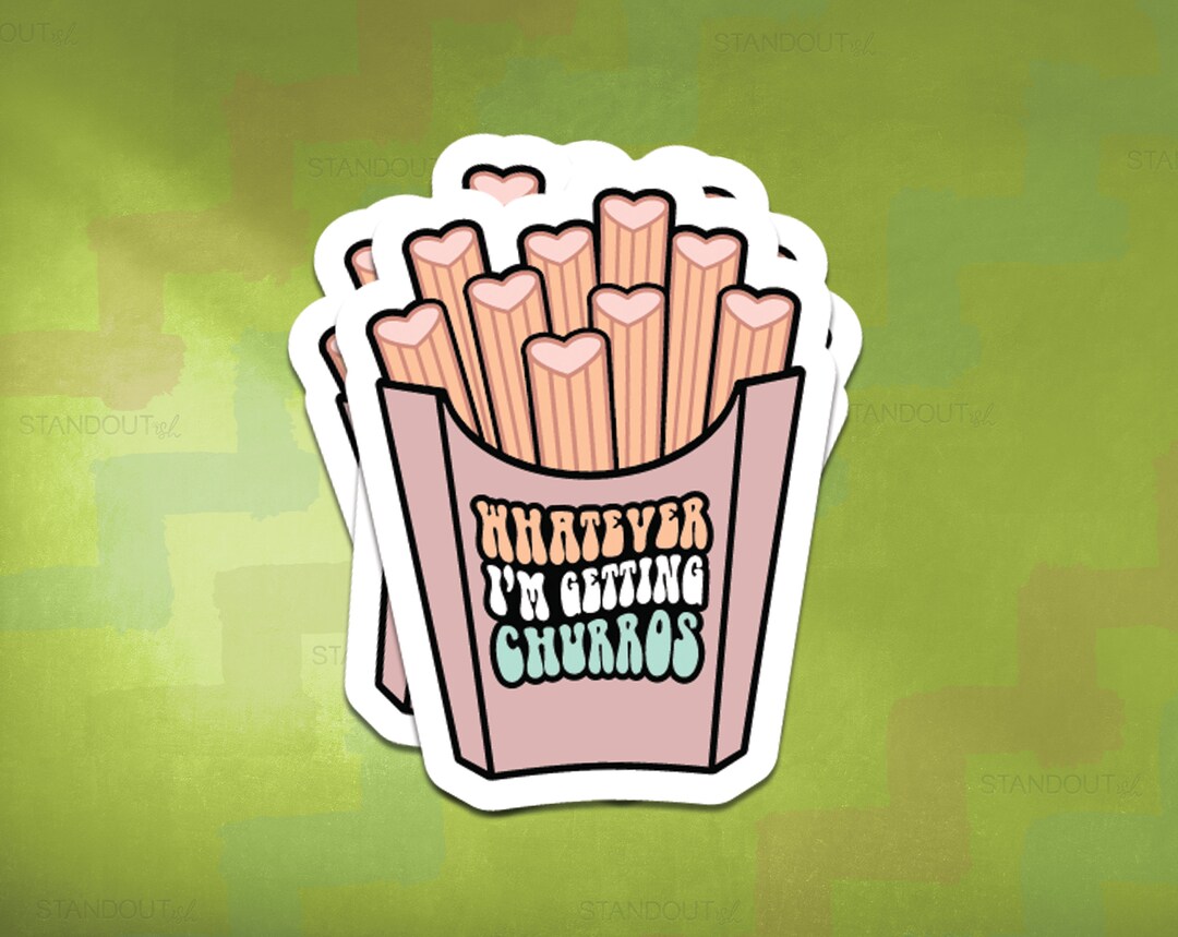 Whatever I'm Getting Churros Sticker for Churro Lovers | I'm Here for ...