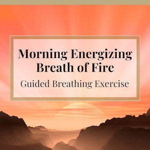 Powerful Breathing Exercise: Morning Energizing Breath of Fire | Guided ...