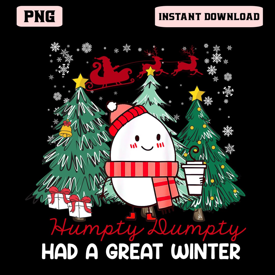 Humpty Dumpty Had A Great Winter Png Cute Christmas Png - Etsy