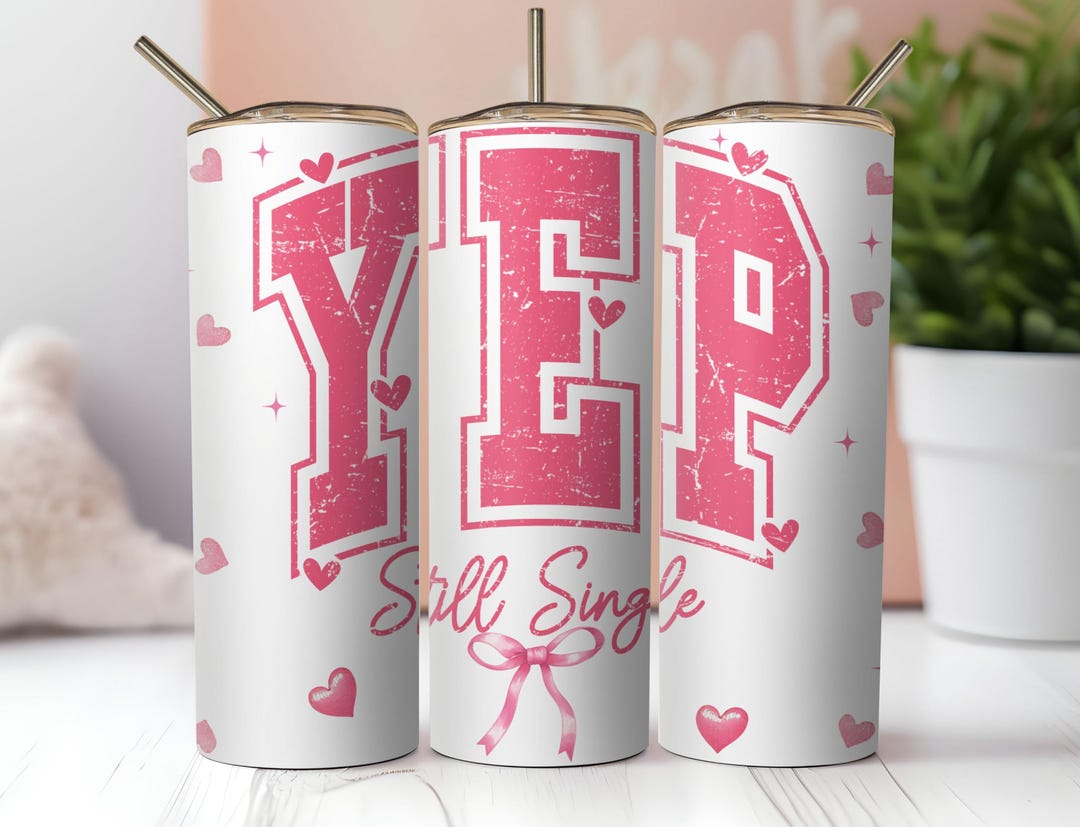 Yep Still Single PNG File, 20 Oz Tumbler Wrap Png,trendy Bow Heart ...