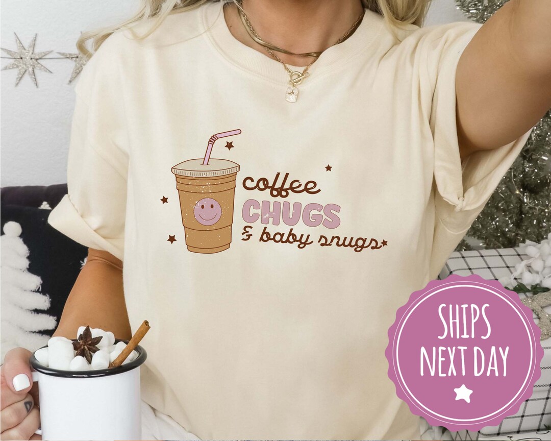 Coffee Chugs and Baby Snugs New Mom Shirt Mom to Be New Mom - Etsy