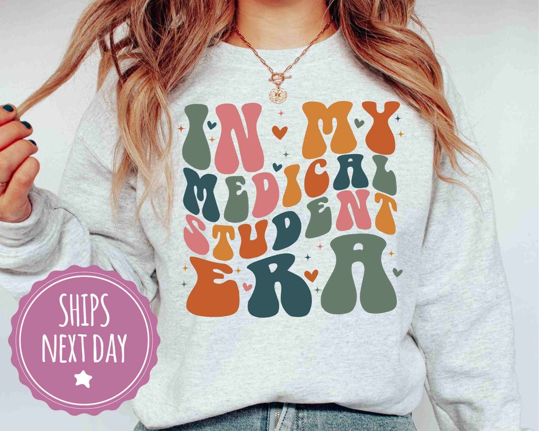 In My Medical Student Era, Cute Sweatshirts for Med Students, Medical ...