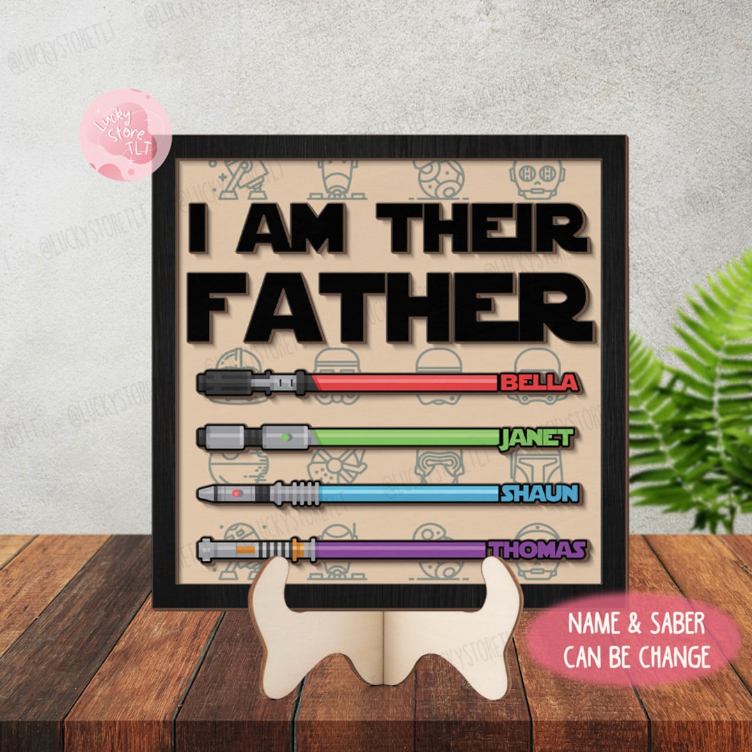 Personalized I Am Their Father Sign, Custom Lightsaber Sign, Funny ...