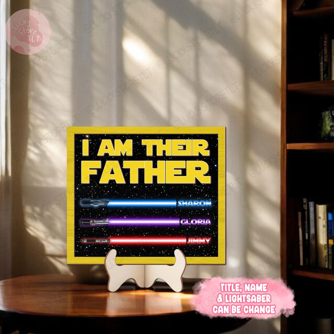 Personalized I Am Their Father Sign, Custom Lightsaber Sign, Birthday ...
