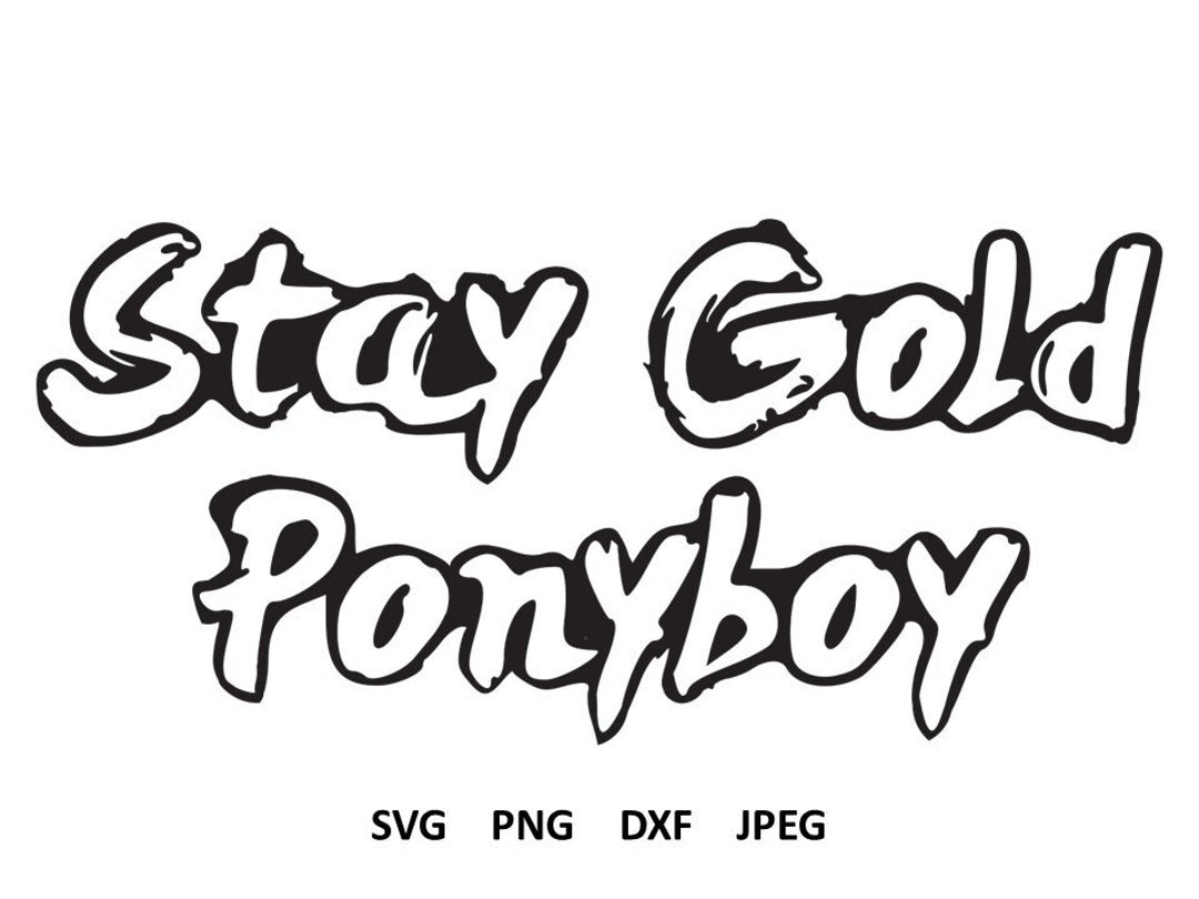 Stay Gold Ponyboy Digital Download SVG DXF PNG and Jpeg - Etsy