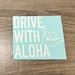 Hawaii Souvenir Inspired Drive With Aloha Vinyl Decal Sticker Car ...