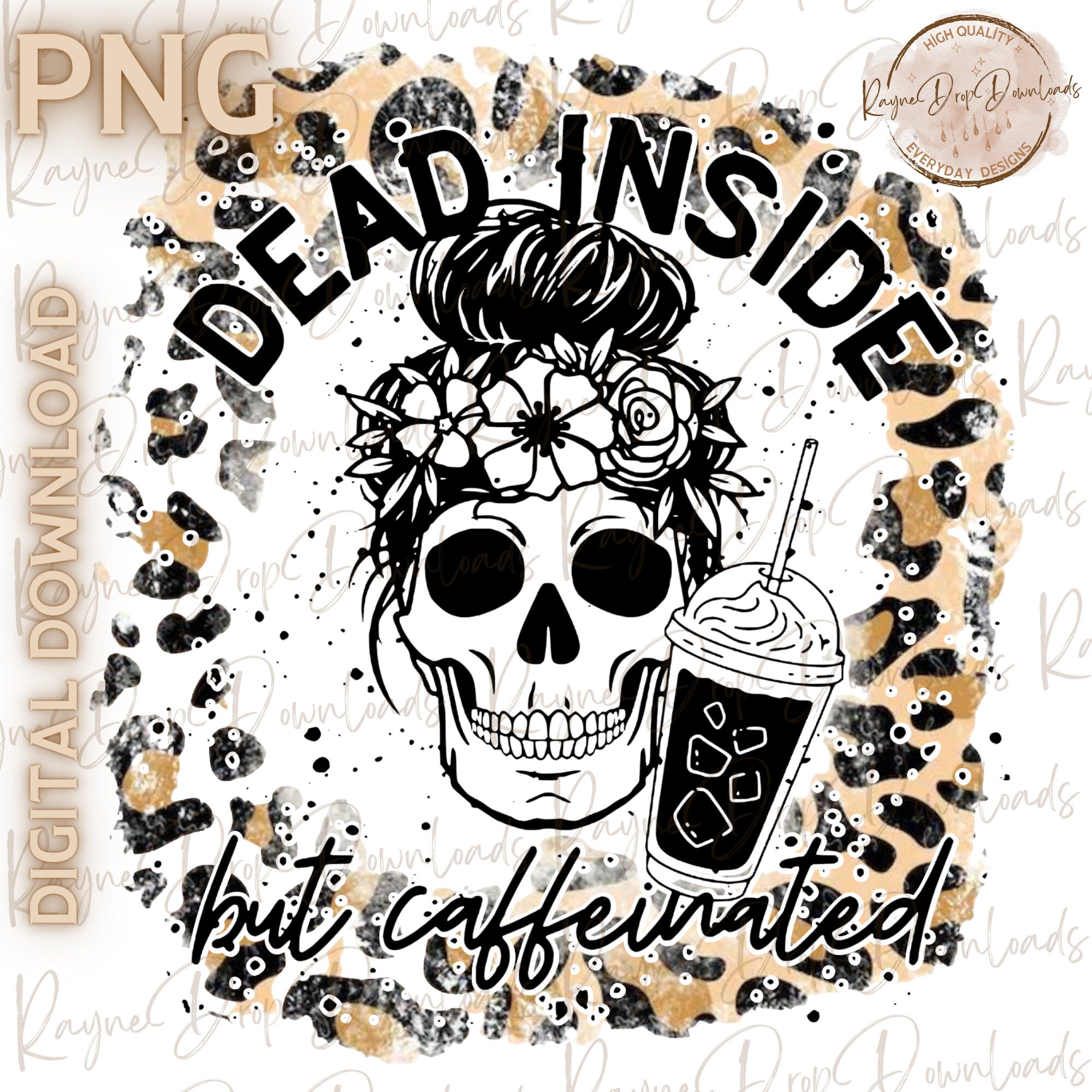 Dead Inside but Caffeinated Png,coffee Skull Design Png,leopard Print ...