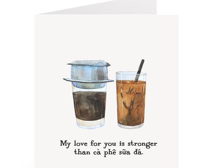 My Love for You is Stronger Than Cafe Sua Da Greeting Card / Vietnamese ...