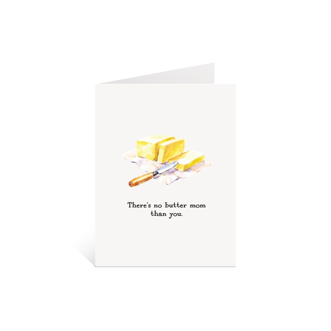There's No Butter Mom Than You Card / Mother's Day Card / Butter Pun ...