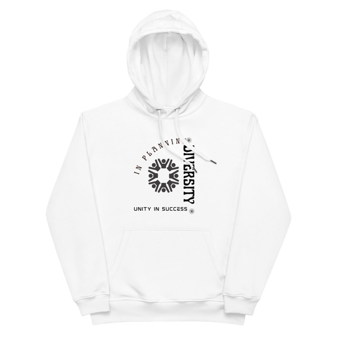 Diversity in Planning Unity in Sucess Premium Eco Printed Men/women Hoodie -white - Etsy
