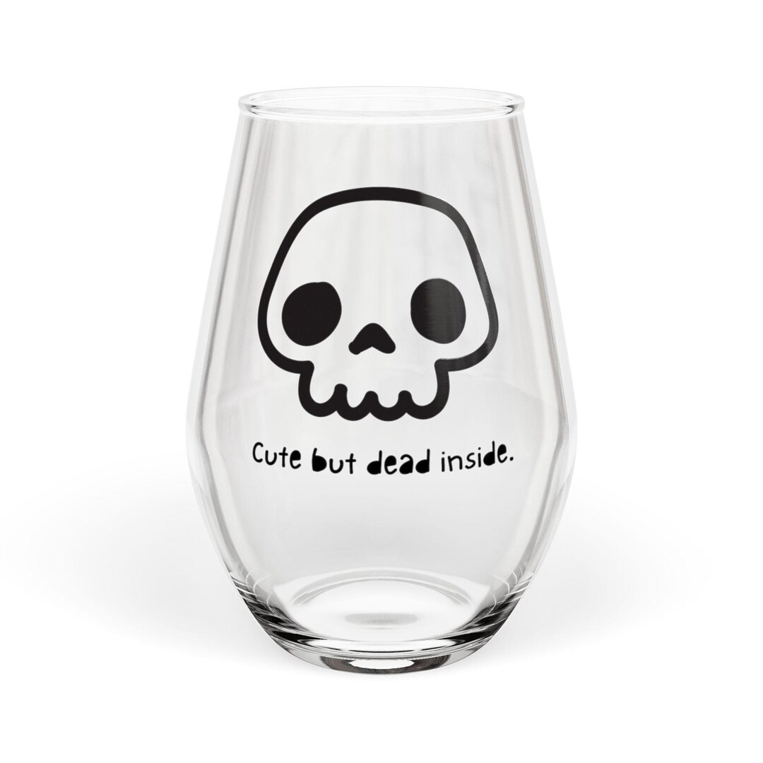 Cute but Dead Inside Stemless Wine Glass, 11.75oz Mom Dad Brother ...