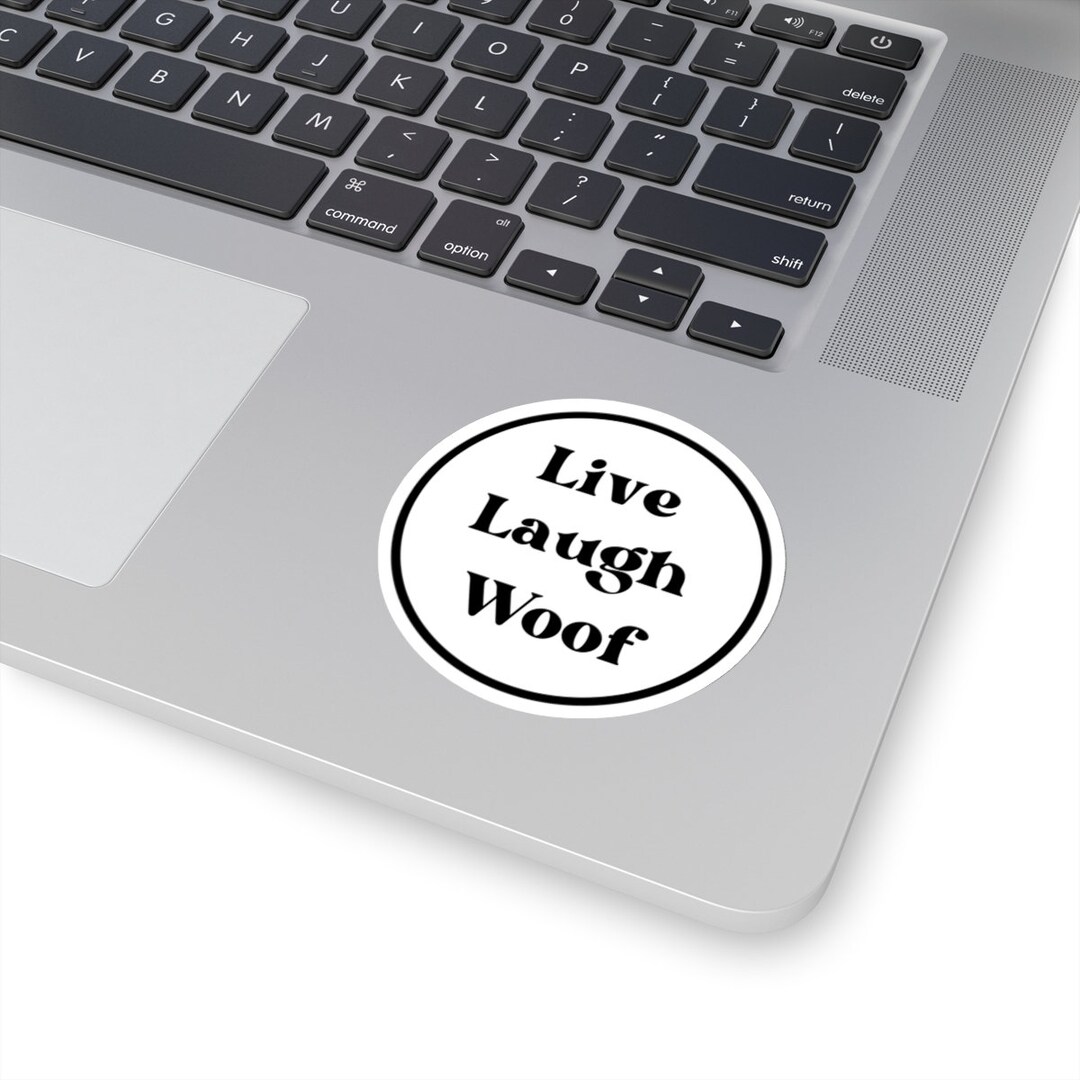Dog Live Laugh Woof Pet Sticker Sarcastic Stickers, Funny Stickers ...