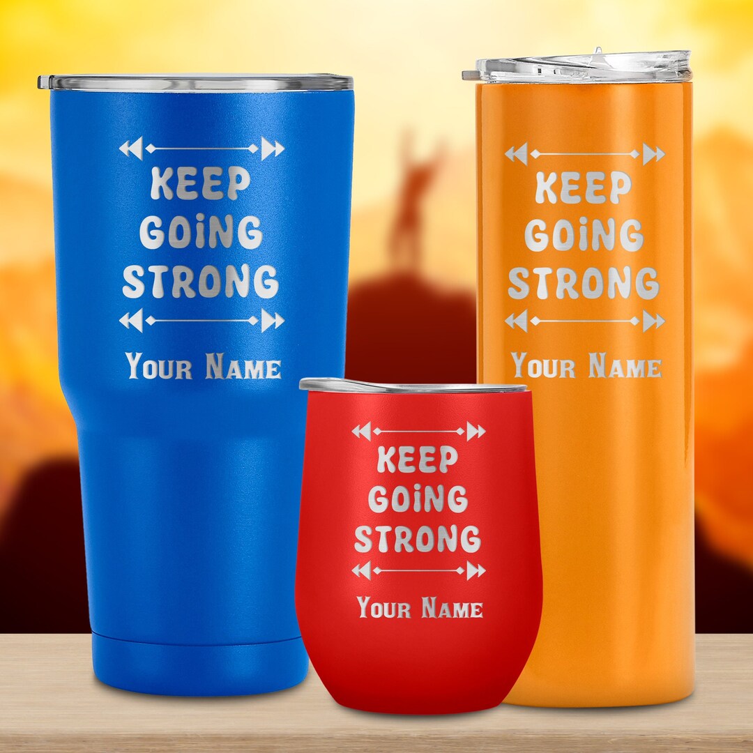 Customized Name Affirmation Quote Tumbler, Keep Going Strong- Laser ...