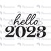 Hello 2023 Svg Png Dxf, Fun New Year Svg, Welcome 2023 Svg, Happy New ...
