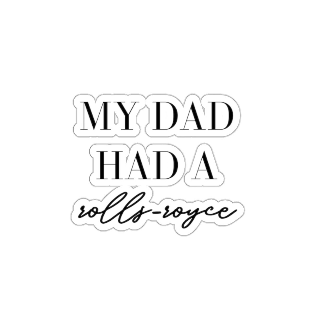 My Dad Had a Rolls Royce Sticker Beckham Victoria Sayings Quotes Funny ...