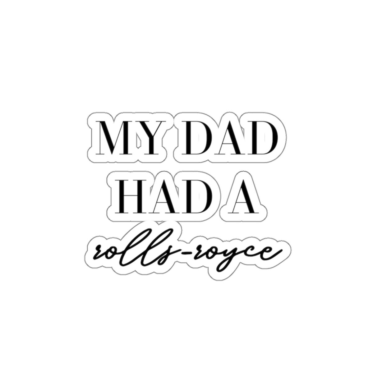 My Dad Had a Rolls Royce Sticker Beckham Victoria Sayings Quotes Funny ...