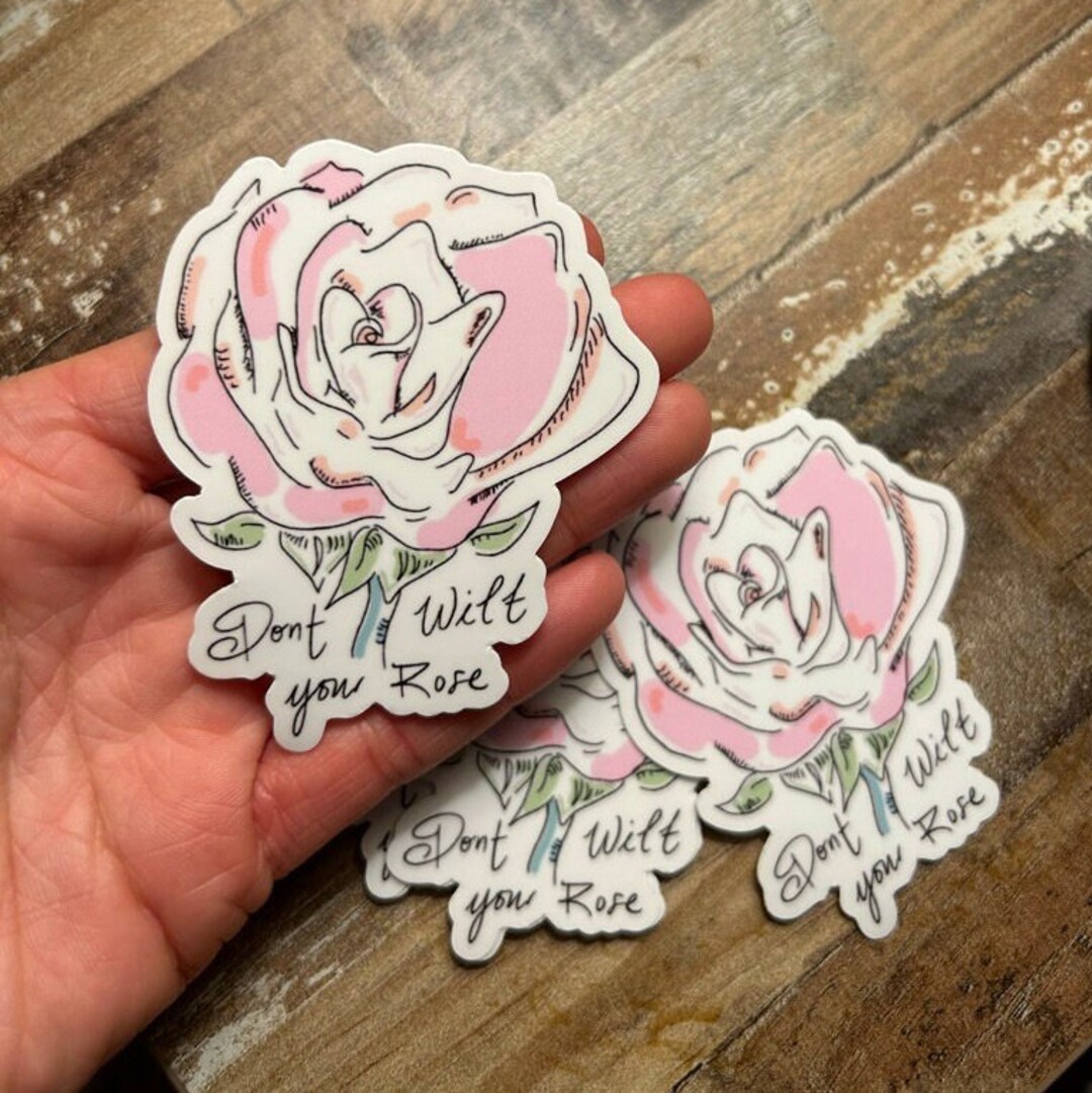 Don't Wilt Your Rose Sticker | Body Positivity Sticker - Etsy