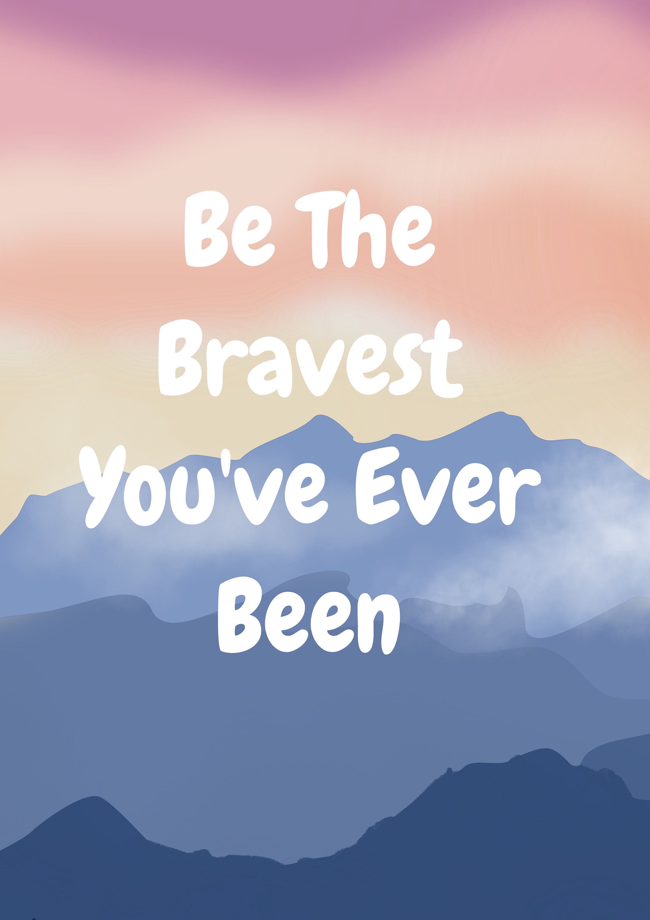 Be the Bravest You've Ever Been - Motivational Poster - Instant Digital ...