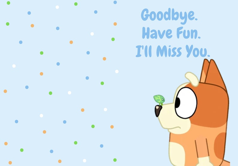Bluey Bingo's Goodbye. Have Fun. I'll Miss You. - Etsy