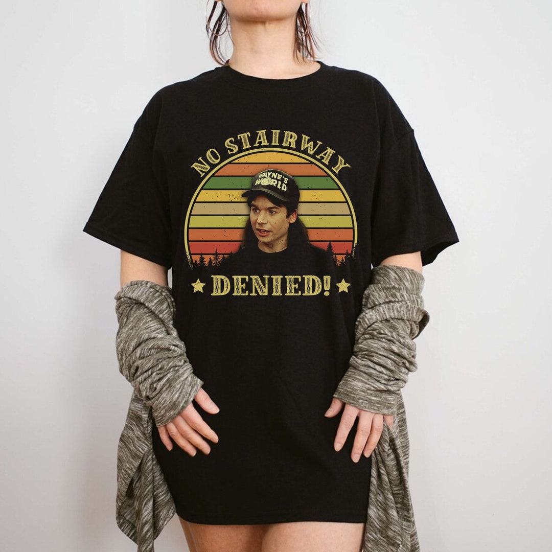 Wayne's World T-shirt, Wayne Campbell No Stairway Denied Vintage T ...