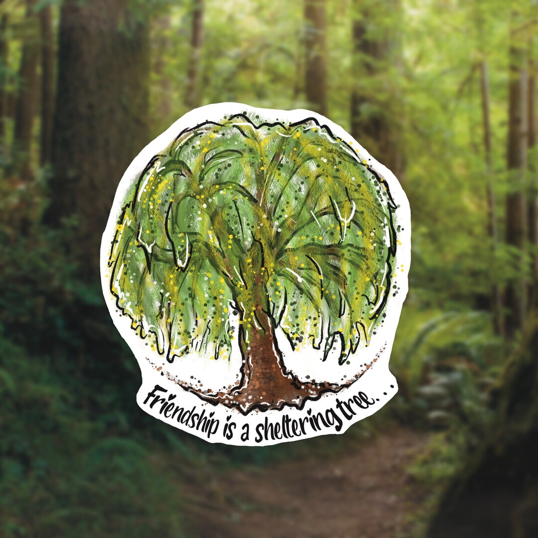 Friendship is a Sheltering Tree Willow Tree Sticker Weeping - Etsy