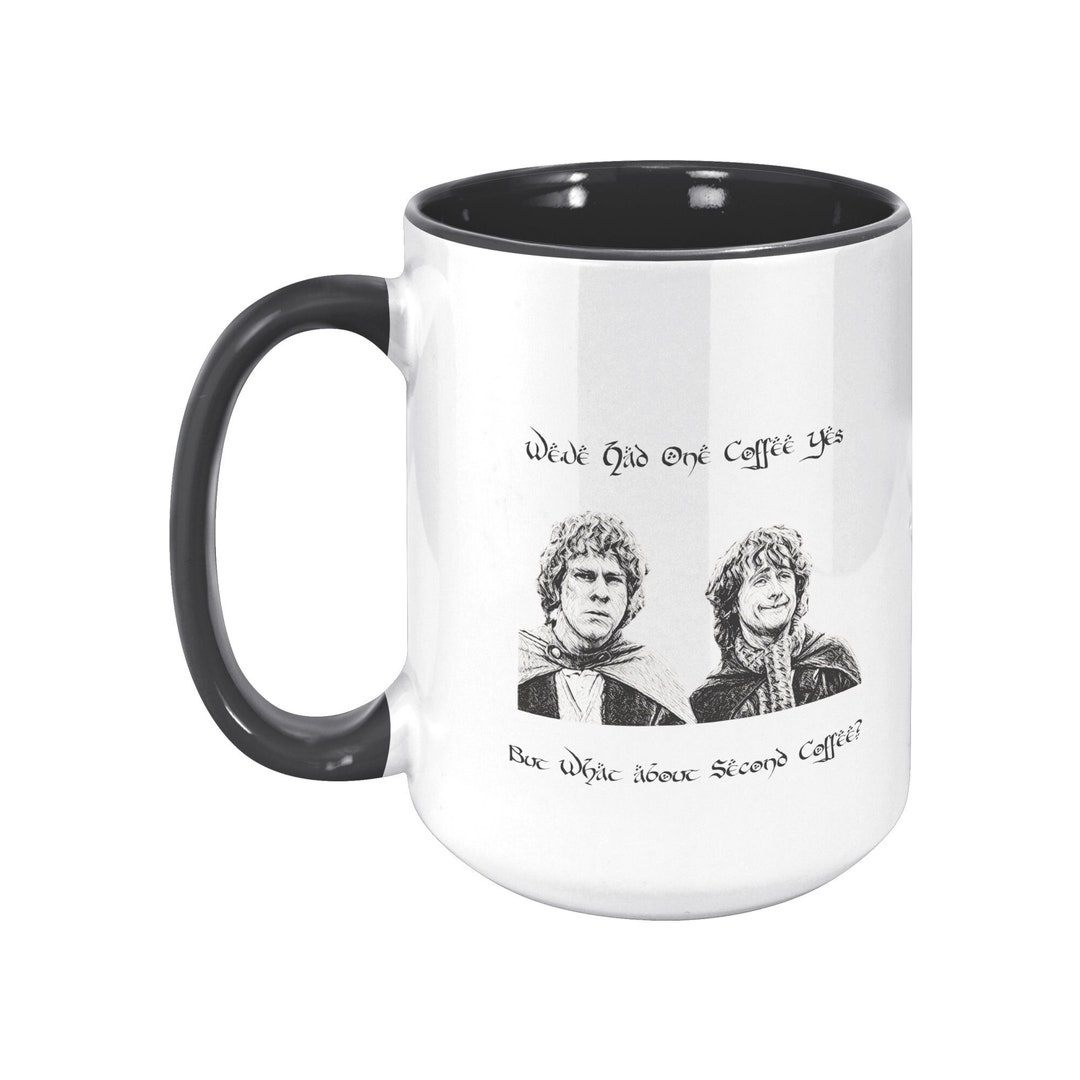 What About Second Coffee | Lord of the Rings | 15 Oz Coffee Mug | Funny ...