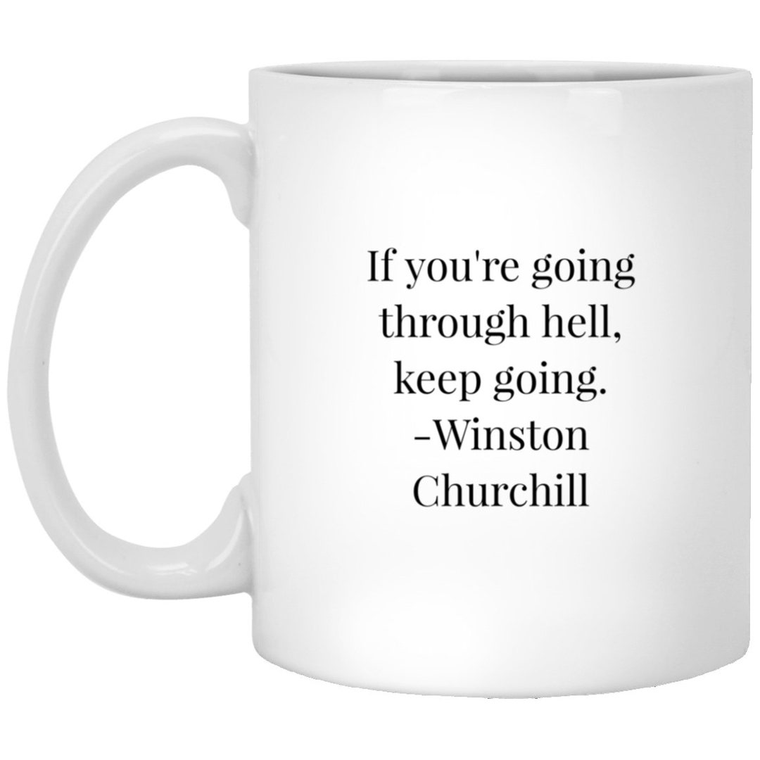 Winston Churchill Quote - If You're Going Through Hell, Keep Going 11 ...