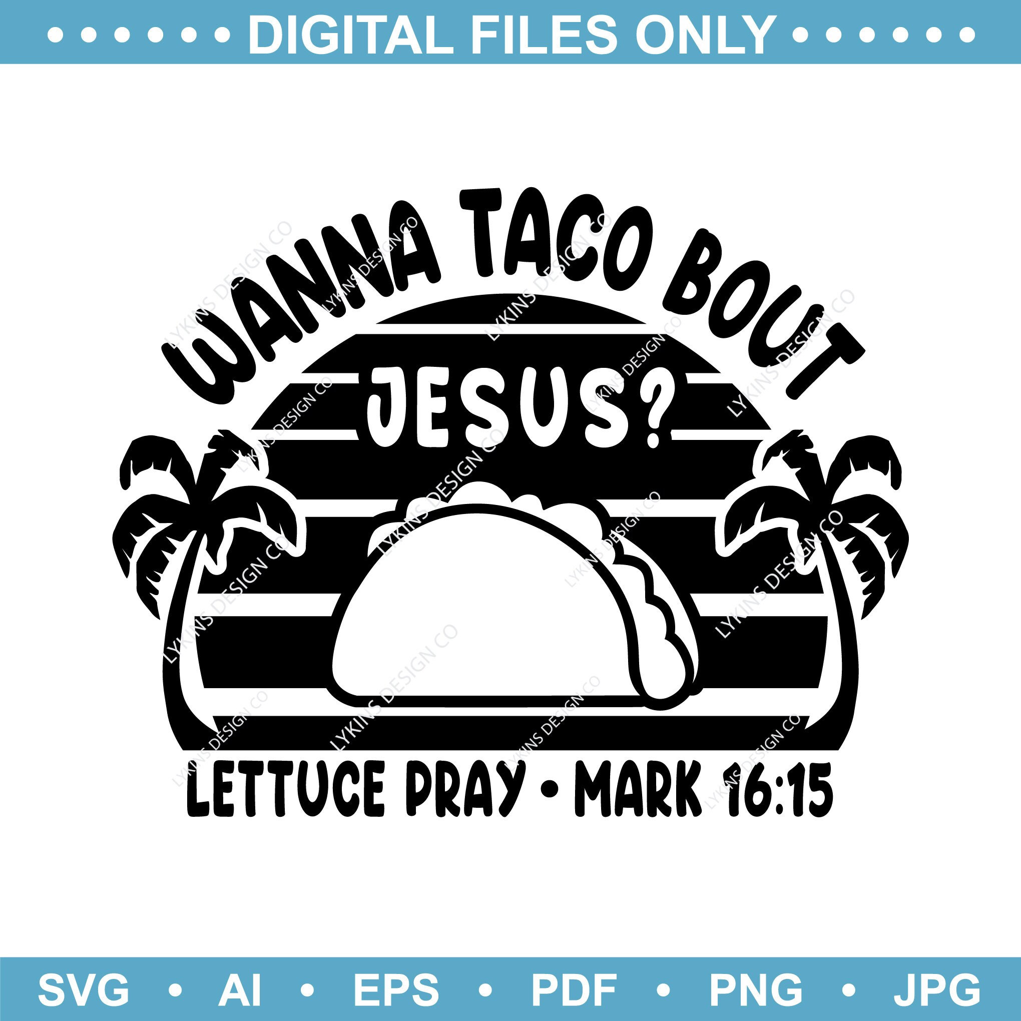 Wanna Taco Bout Jesus Lettuce Pray Mark 16:15, Homeschool Mom Life SVG ...