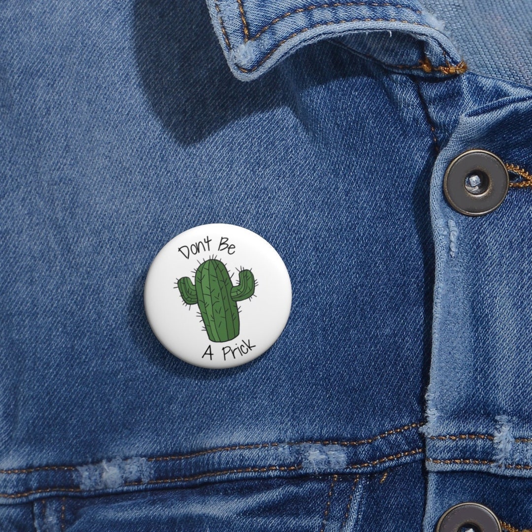 Don't Be A Prick - Pin 1.25in, Funny Pins, Bulk Available - Etsy