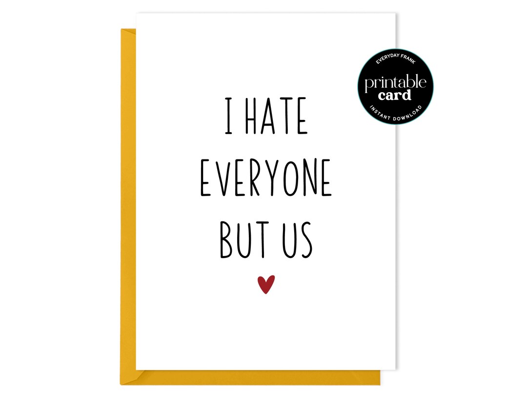 PRINTABLE Funny I Love You Card I Hate Everyone but Us Funny Card for ...