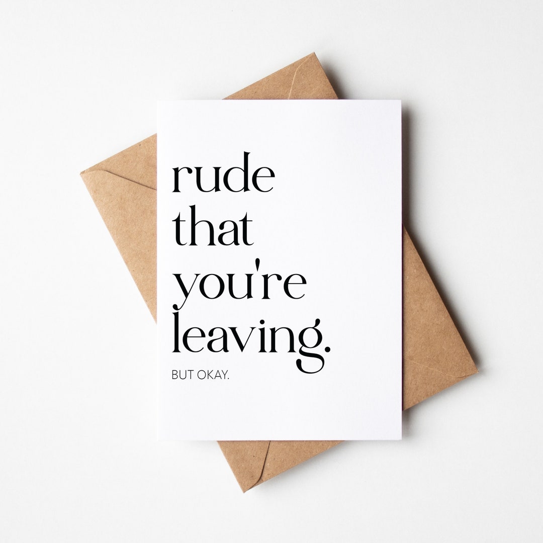 Funny Farewell Card - Let Them Know It's Rude That They're Leaving ...