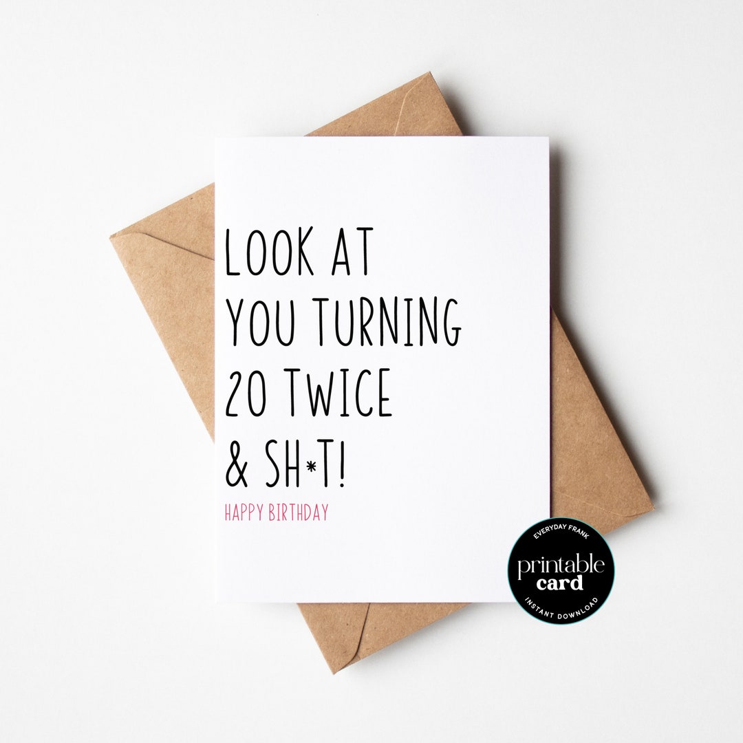 PRINTABLE Funny 40th Birthday Card for Friend - Look at You Turning 20 ...