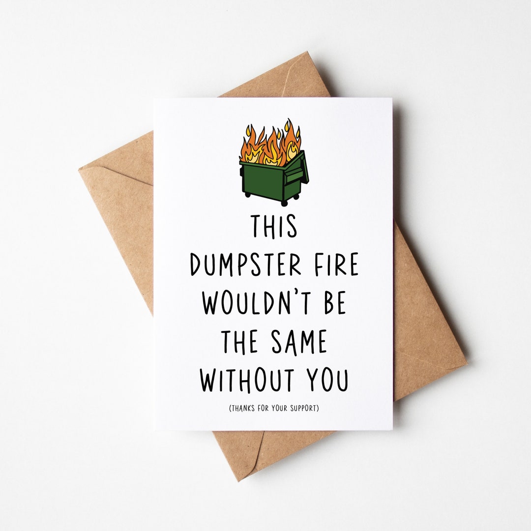 Funny Moral Support Card: Dumpster Fire Encouragement - Thinking of You ...