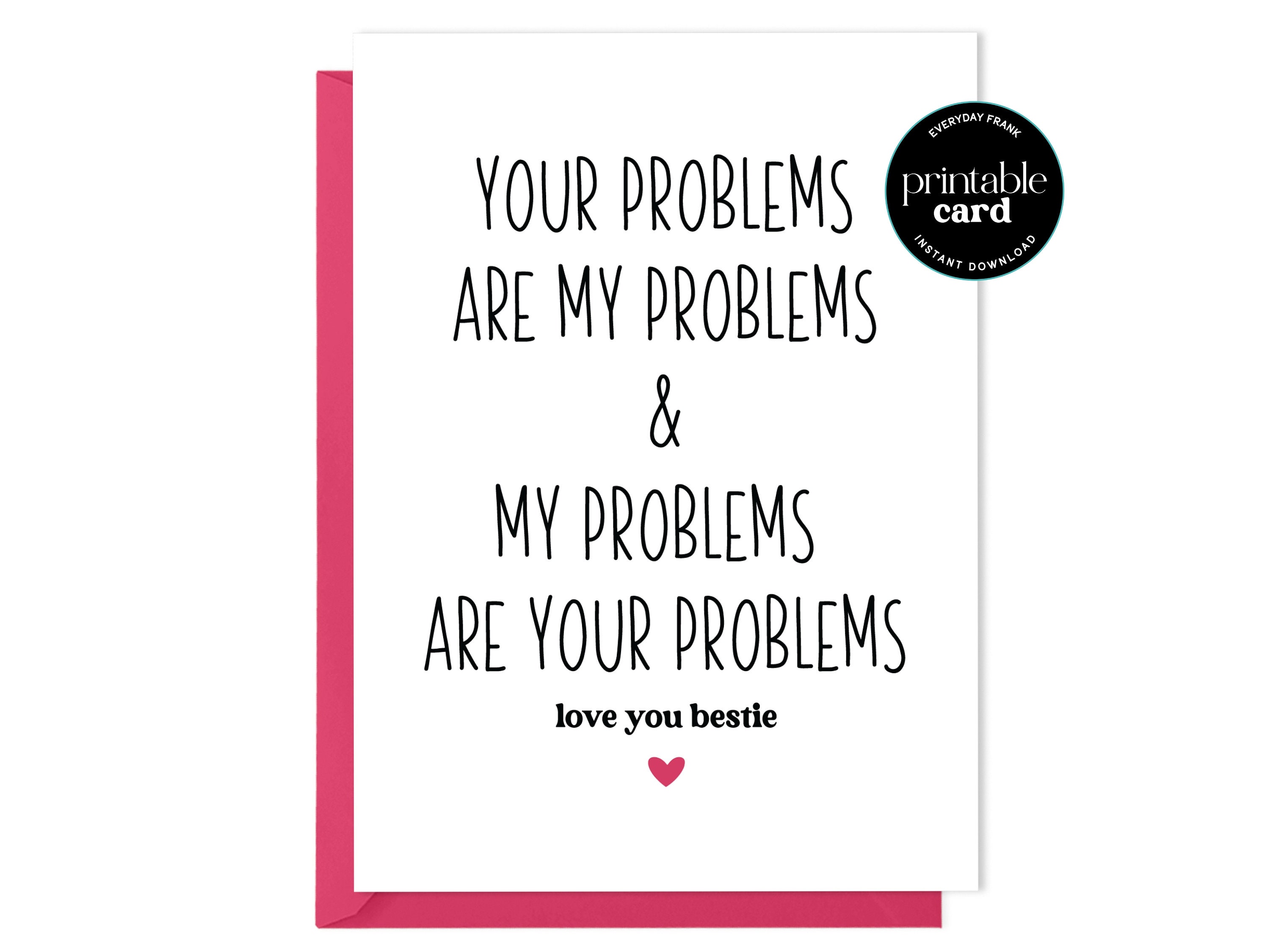 PRINTABLE Funny Emotional Support Card for Best Friend Your Problems ...