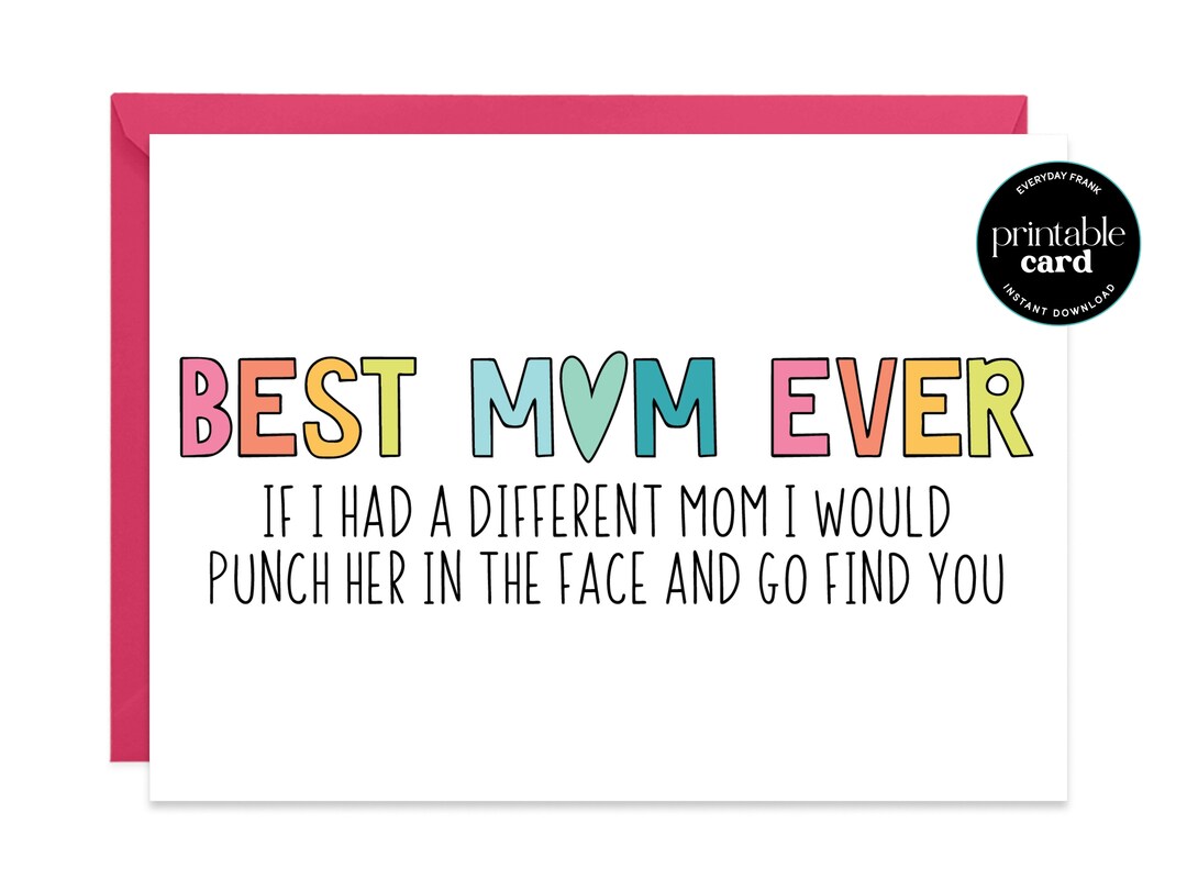 PRINTABLE Funny Mothers Day Card Best Mom Ever If I Had A - Etsy